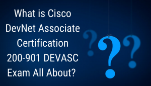 200-901 DEVASC: Ready for Cisco DevNet Associate Exam?