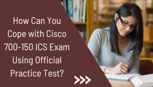 Cisco 700-150 ICS Exam Prep Guide- Start Your Journey