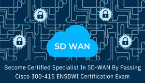 Cisco SD-WAN Certification – A Closer Deep-Dive Look - CiscoPrep
