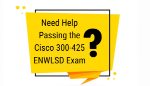What Is Cisco 300-425 ENWLSD Exam? Decoding the Hype!